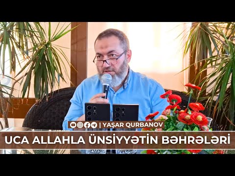 Uca Allahla ünsiyyətin bəhrələri | Yaşar Qurbanov