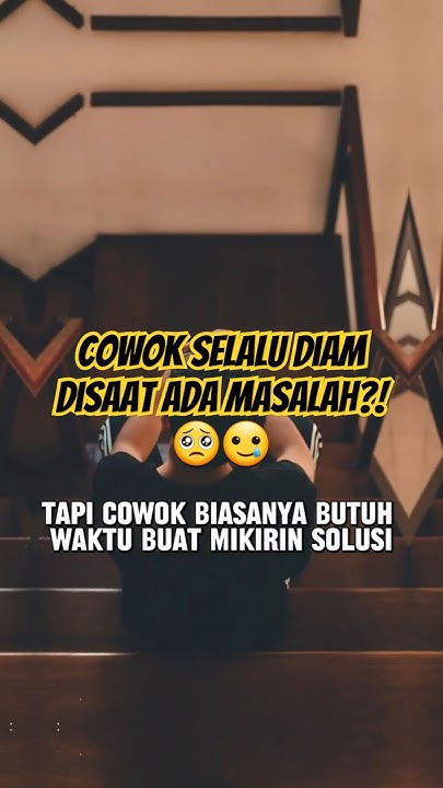 KENAPA COWOK SUKA DIAM KALAU ADA MASALAH?😿🥺😢#shorts #trending #masalah #pasangan #hubungan # ...