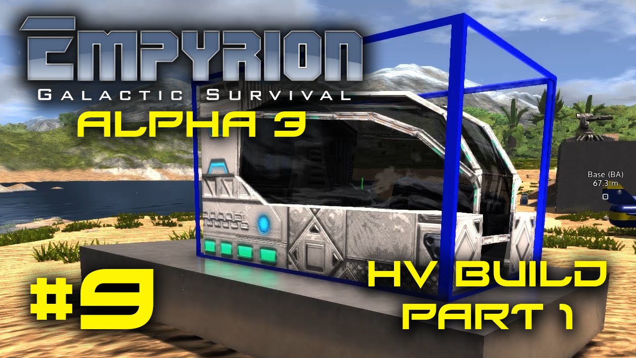 Empyrion Alpha 3 - #9 - "HV Build Part 1" - Empyrion Galactic Survival ...