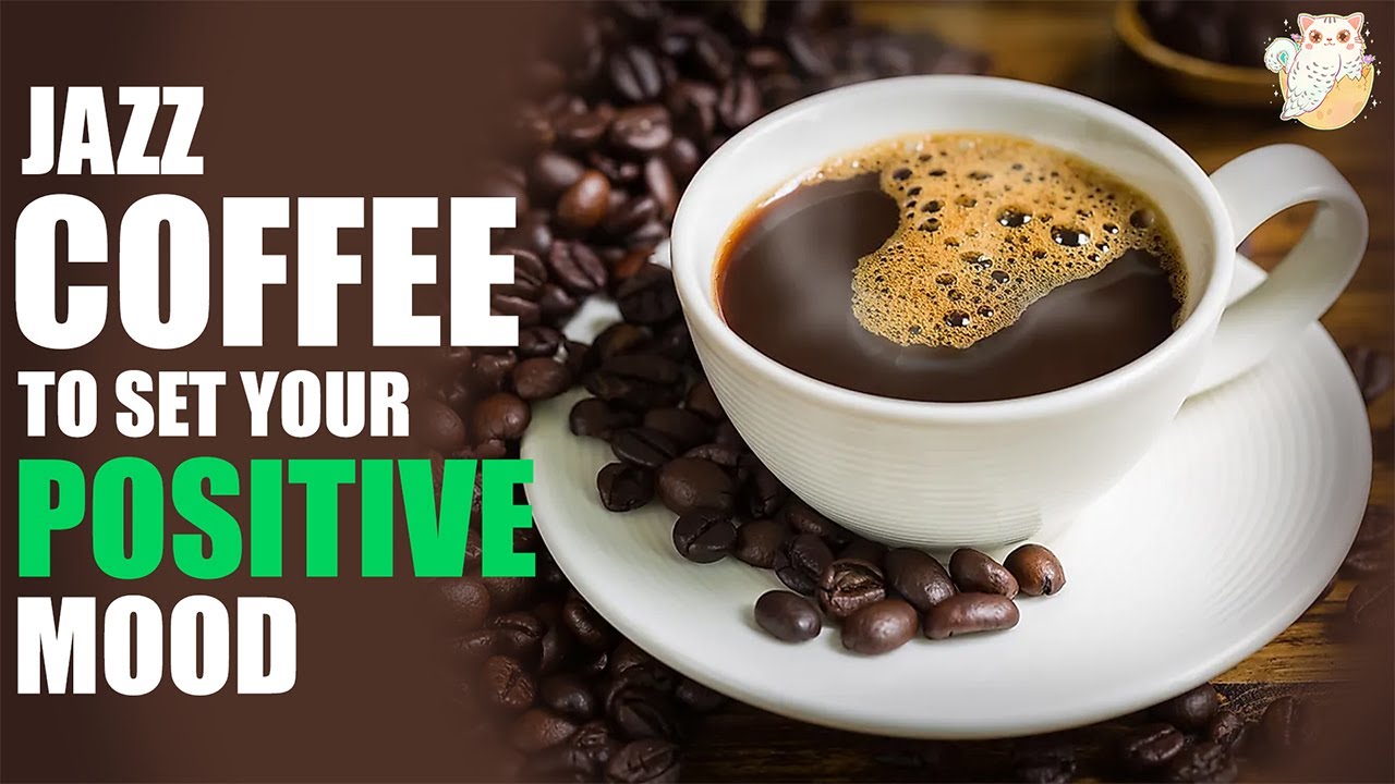 Jazz Coffee to Set Your Positive Mood - YouTube