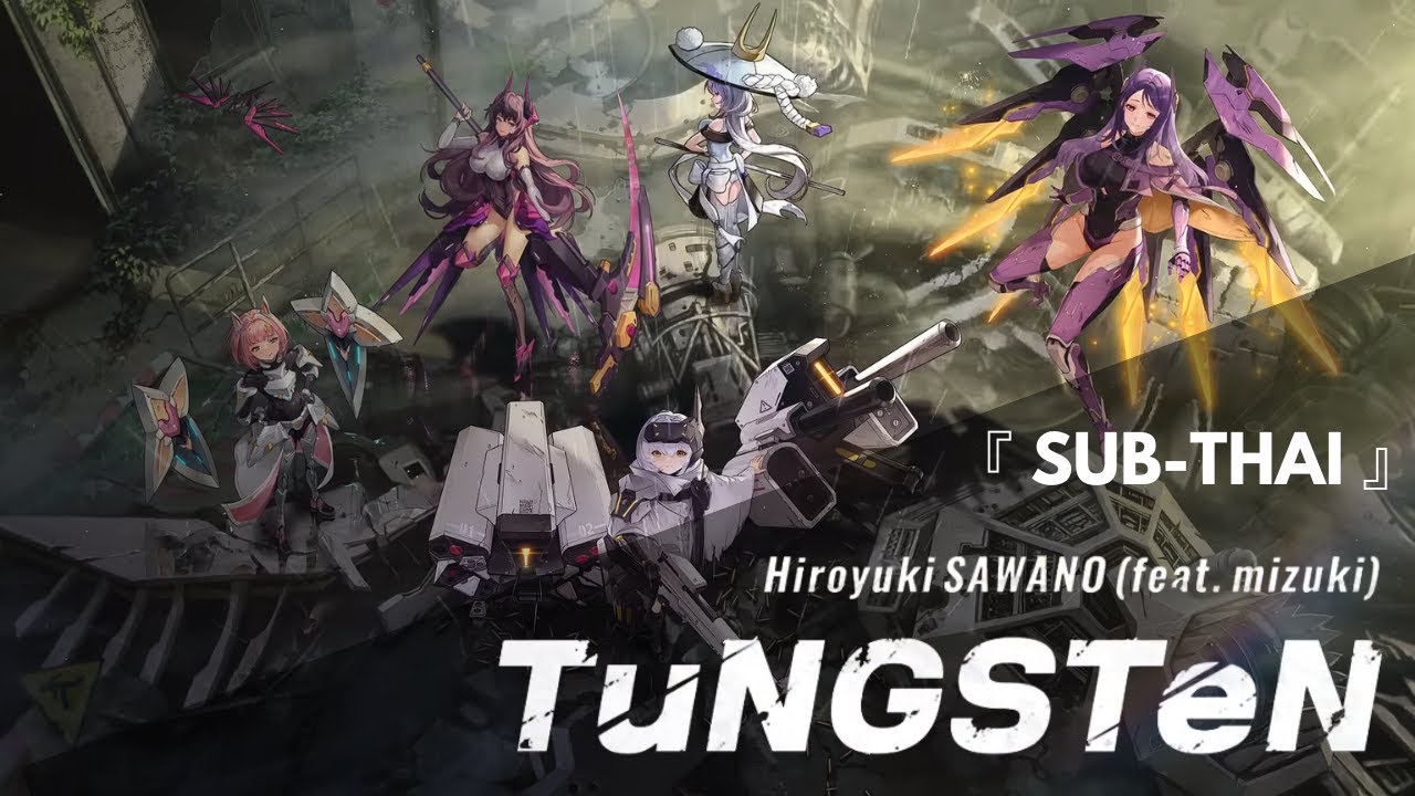 [ TH-SUB ]「TuNGSTeN」 Hiroyuki SAWANO (feat. mizuki) || 「GODDESS OF ...