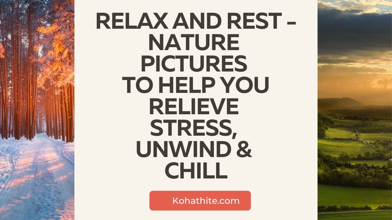 Relax And Rest - Nature Pictures To Help You Relieve Stress, Unwind And ...