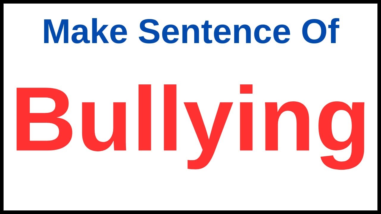 Bullying Sentence | Bullying In A Sentence | Make Sentence With ...