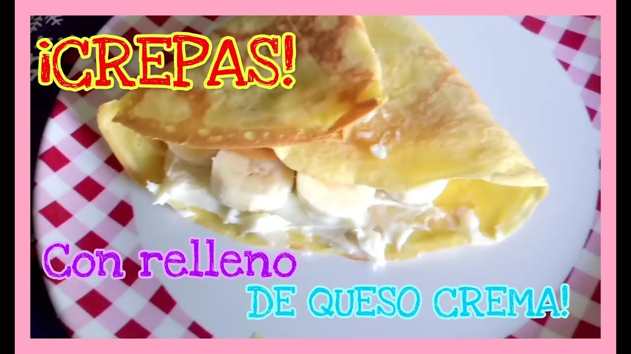 CREPS O CREPAS CON FRUTAS Y RELLENO DE QUESO CREMA (Receta Fácil ...