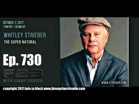 Ep. 730 FADE to BLACK Jimmy Church w/ Whitley Strieber : The Super ...