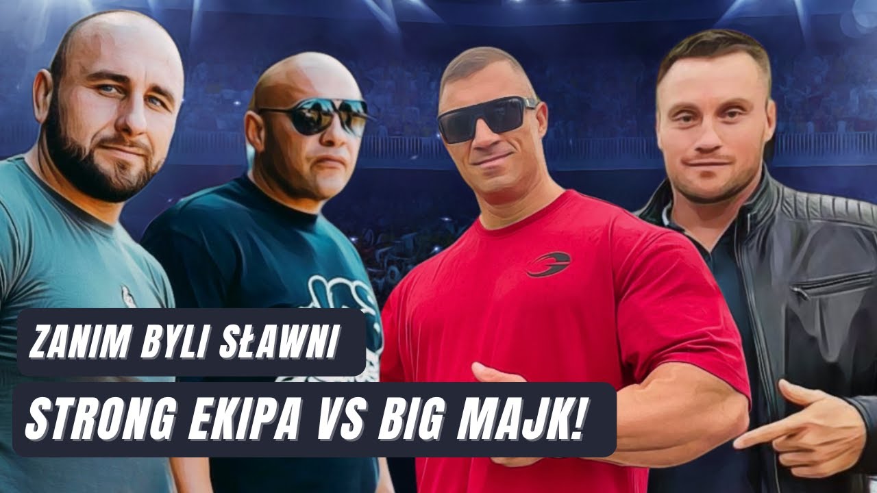 STRONG EKIPA vs BIG MAJK - KIM MIELI BYĆ W PRZESZŁOŚCI? - YouTube