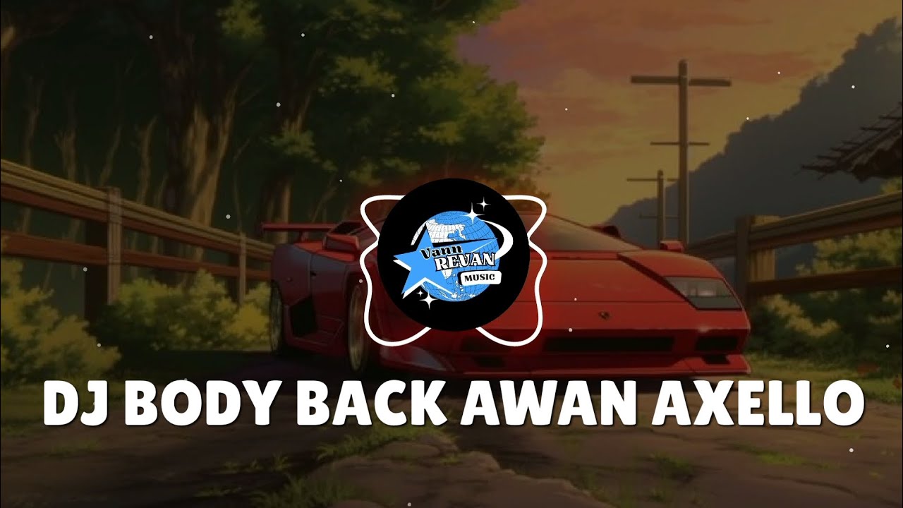 DJ BODY BACK AWAN AXELLO - Official Remix Video - YouTube