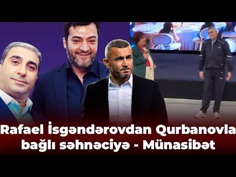 Rafael İsgəndərov Qurban Qurbanovla bağlı səhnəciydən danışdı
