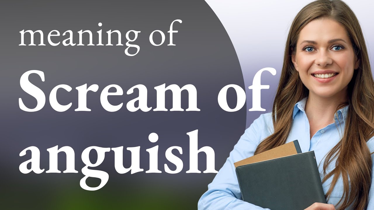 Understanding "Scream of Anguish": An English Phrase Explained - YouTube