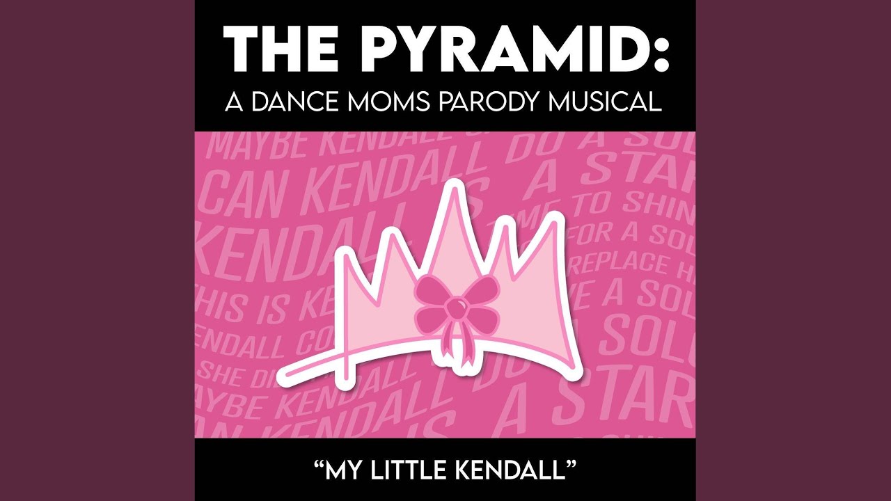 My Little Kendall (from "The Pyramid: A Dance Moms Parody Musical ...