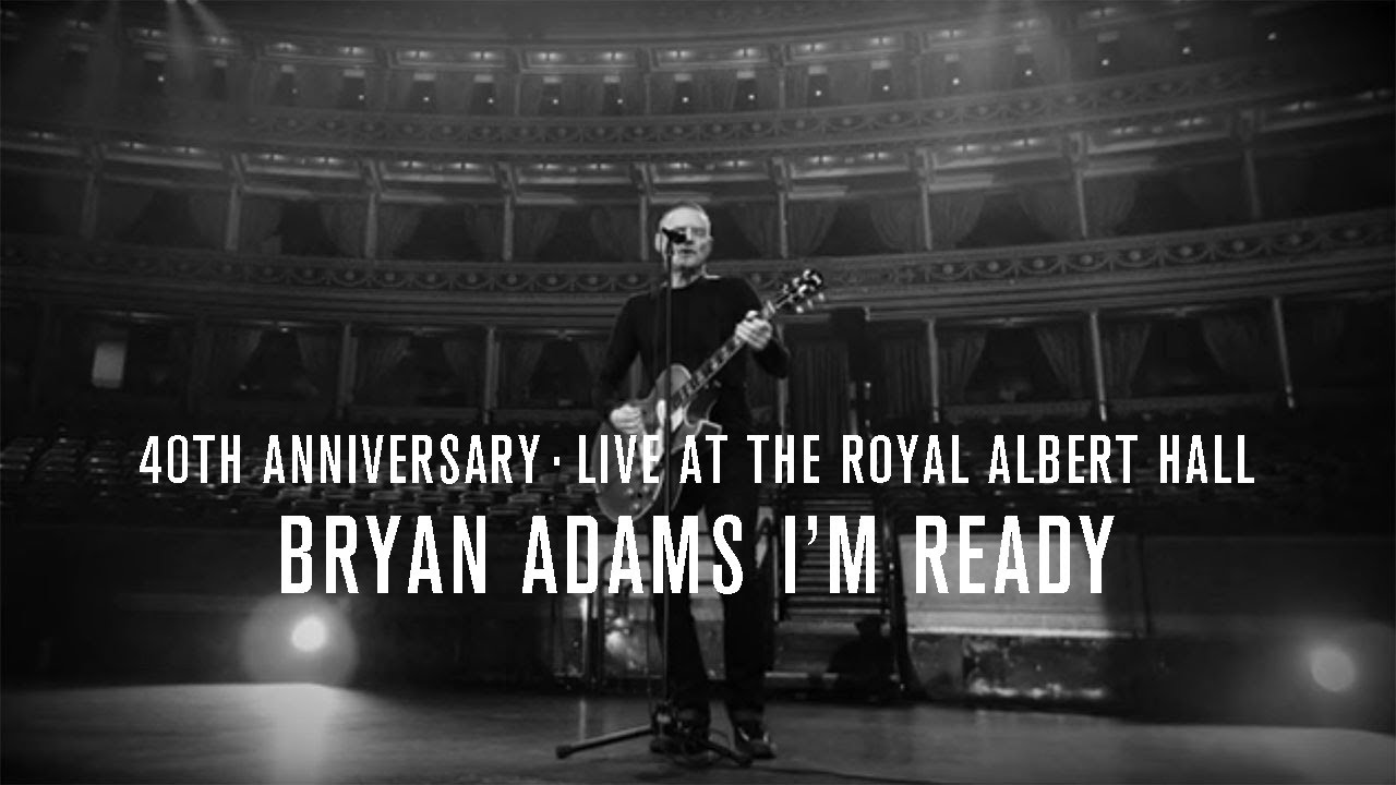 Bryan Adams - I'm Ready, 40th Anniversary, Live At The Royal Albert ...