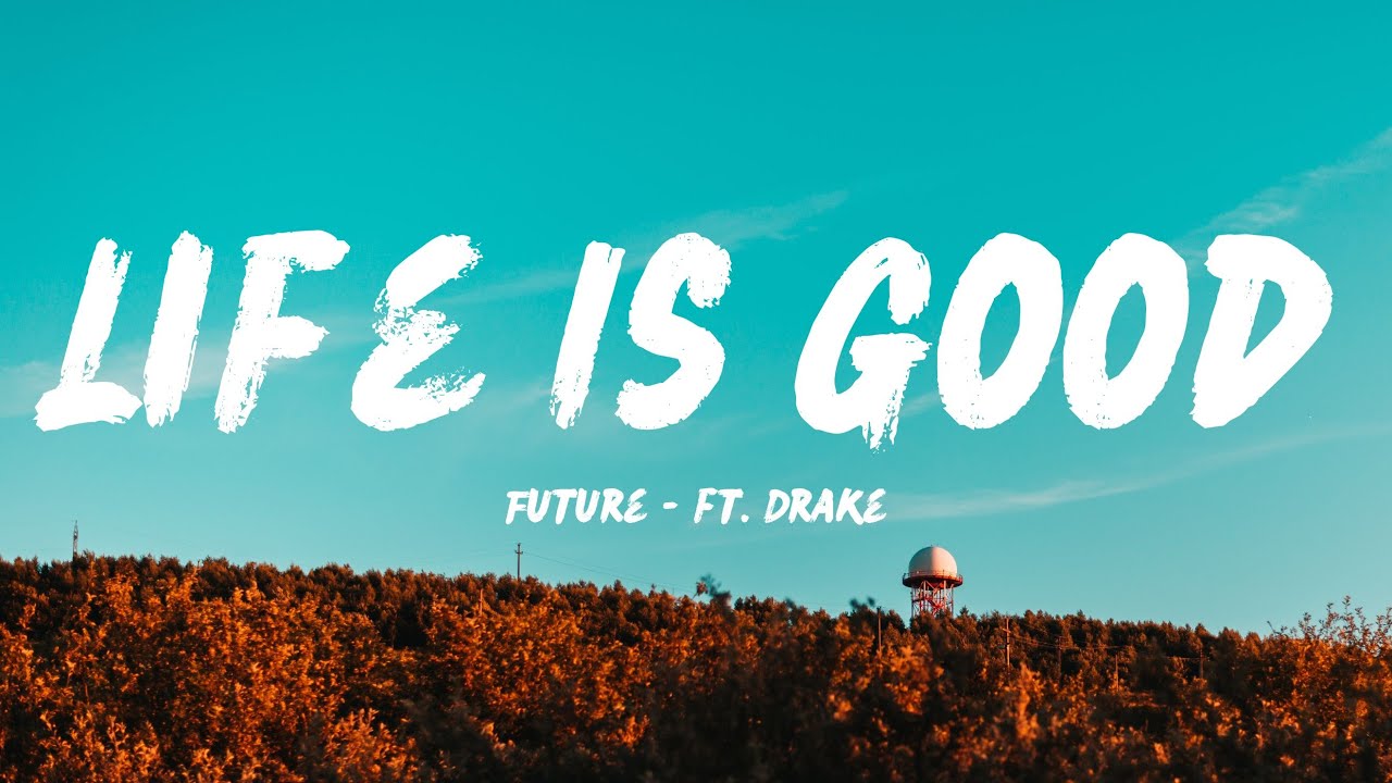 Future - Life Is Good (Lyrics) ft. Drake - YouTube