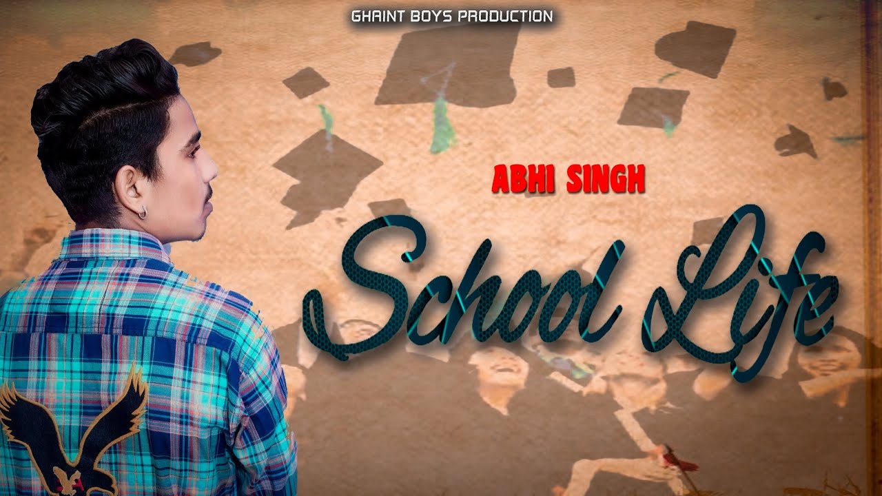 School Life By Abhi Singh || Latest Punjabi Song 2022-23 || Ghaint Boys ...