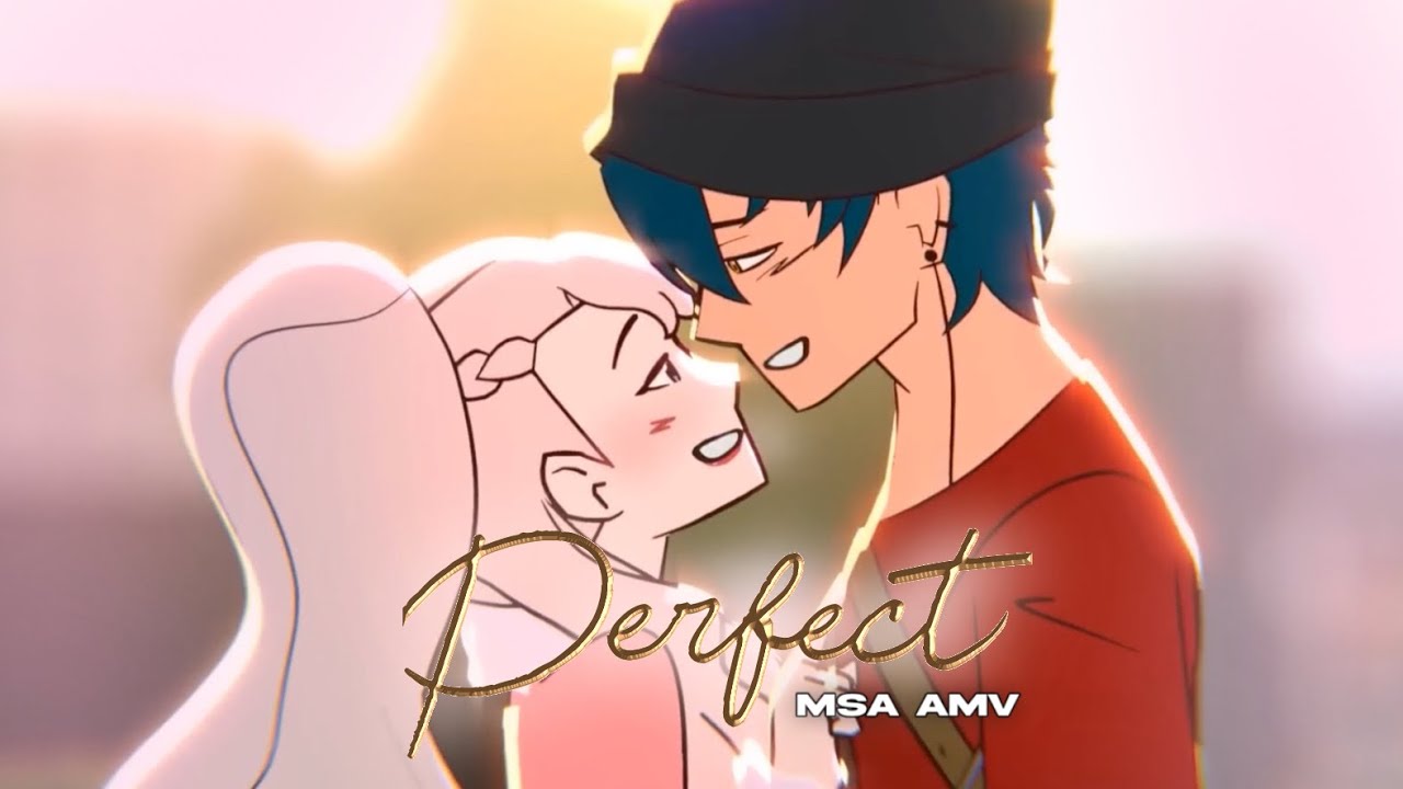 Perfect Msa 🎶amv🎶 Youtube