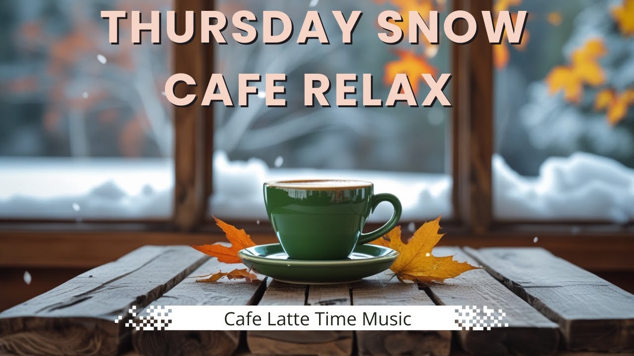 Cafe Latte Time Music - Ease into Thursday with calming café jazz - YouTube
