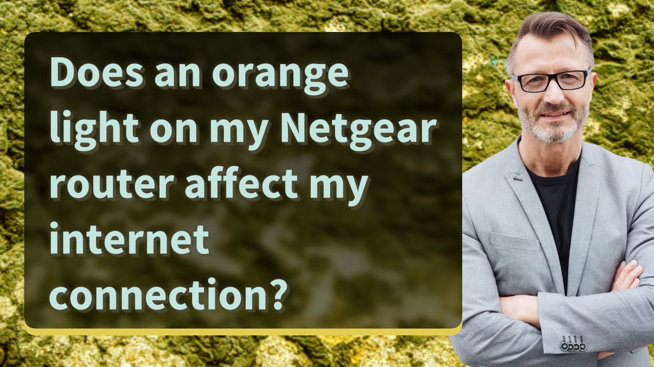 Does an orange light on my Netgear router affect my internet connection ...