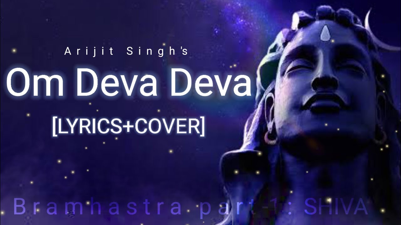 Lyrics : Om Deva Deva | Cover | Arijit Singh | Pritam | EDITZ DEV ...