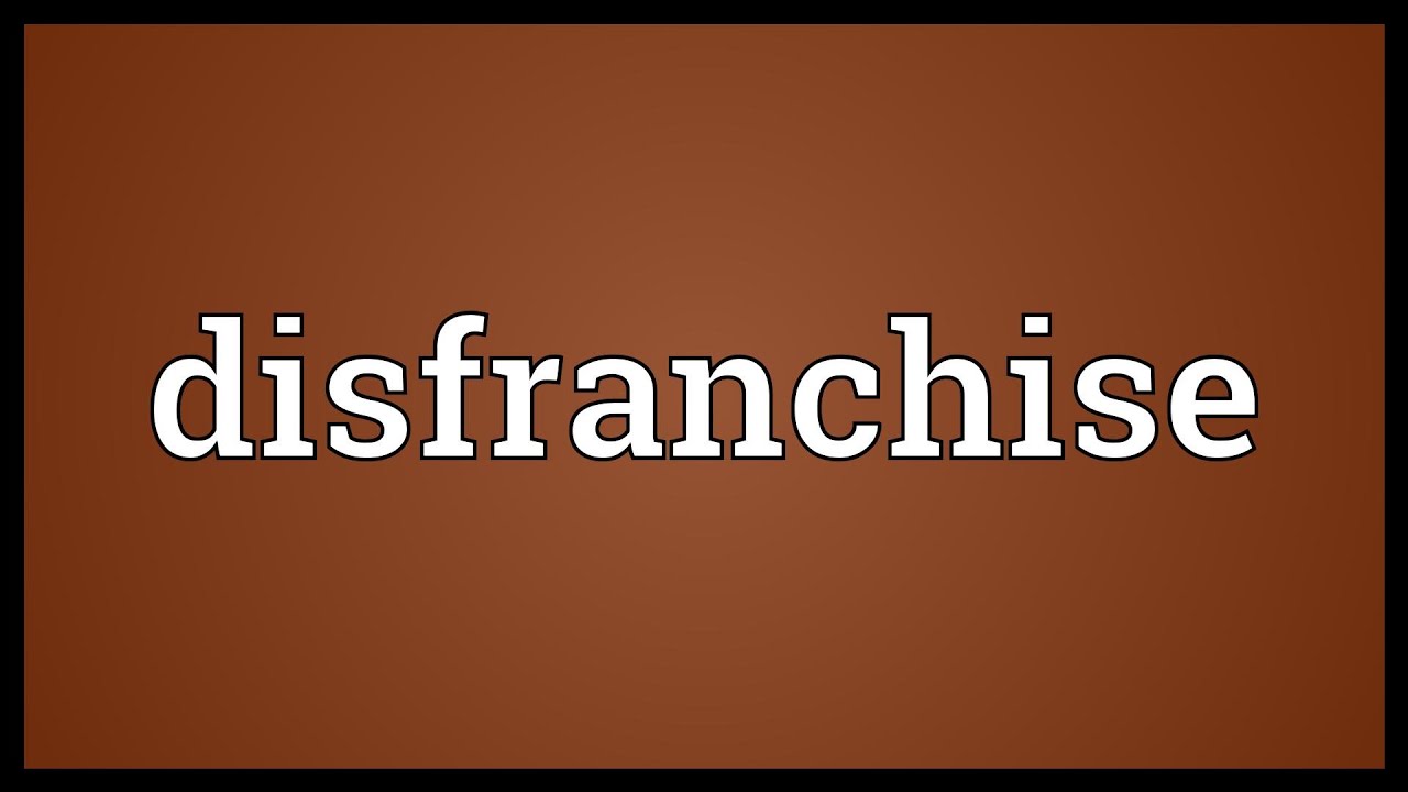 Disfranchise Meaning - YouTube