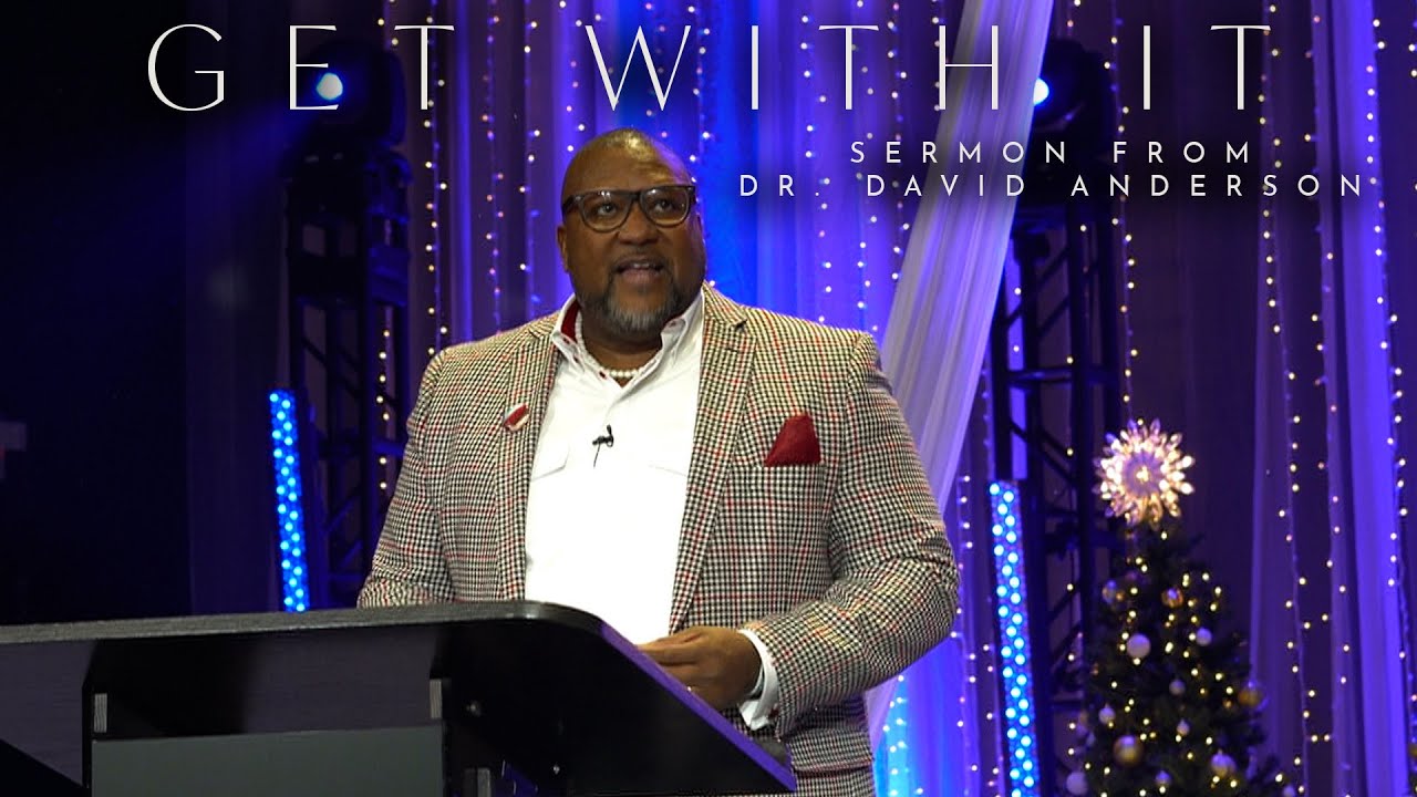 Christmas Sunday | Get With It ║ Sermon from Dr. David Anderson - YouTube