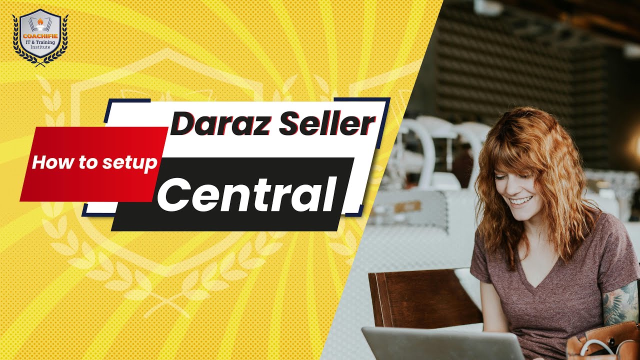 How to Setup Daraz Seller Central | Class 02 | Coachifie # ...