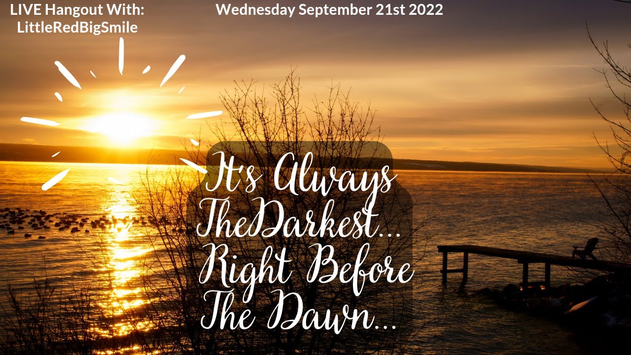 It's Always The Darkest... Right Before The Dawn.-LIVE Hangout With ...