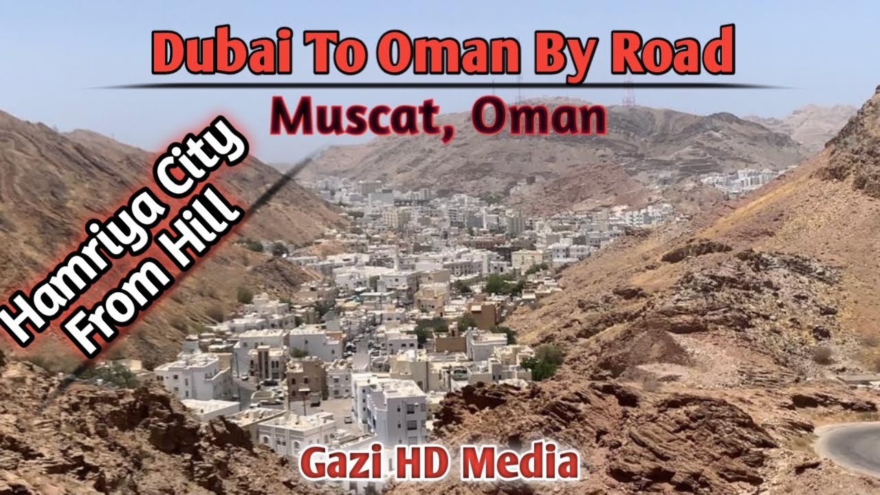 Hamriya city from hill | Muscat, Oman | Dubai to oman by road | vlogs ...