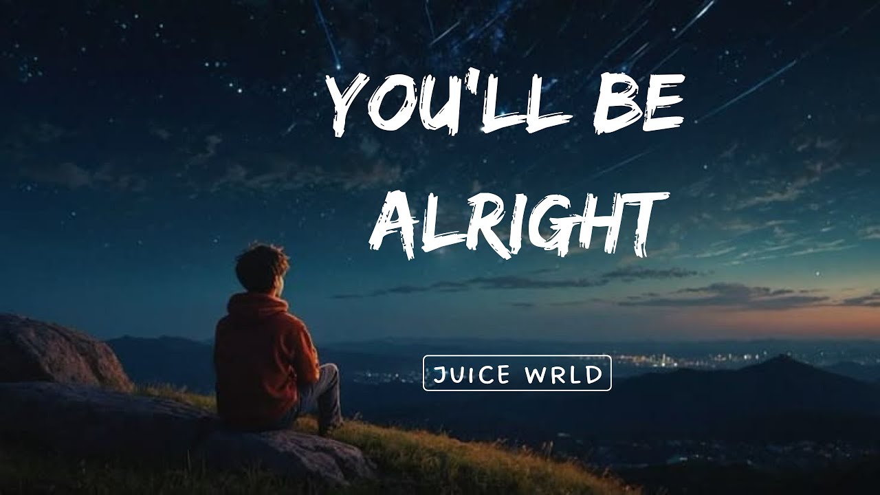 JUICE WRLD - You'll be alright ( lyrics) - YouTube