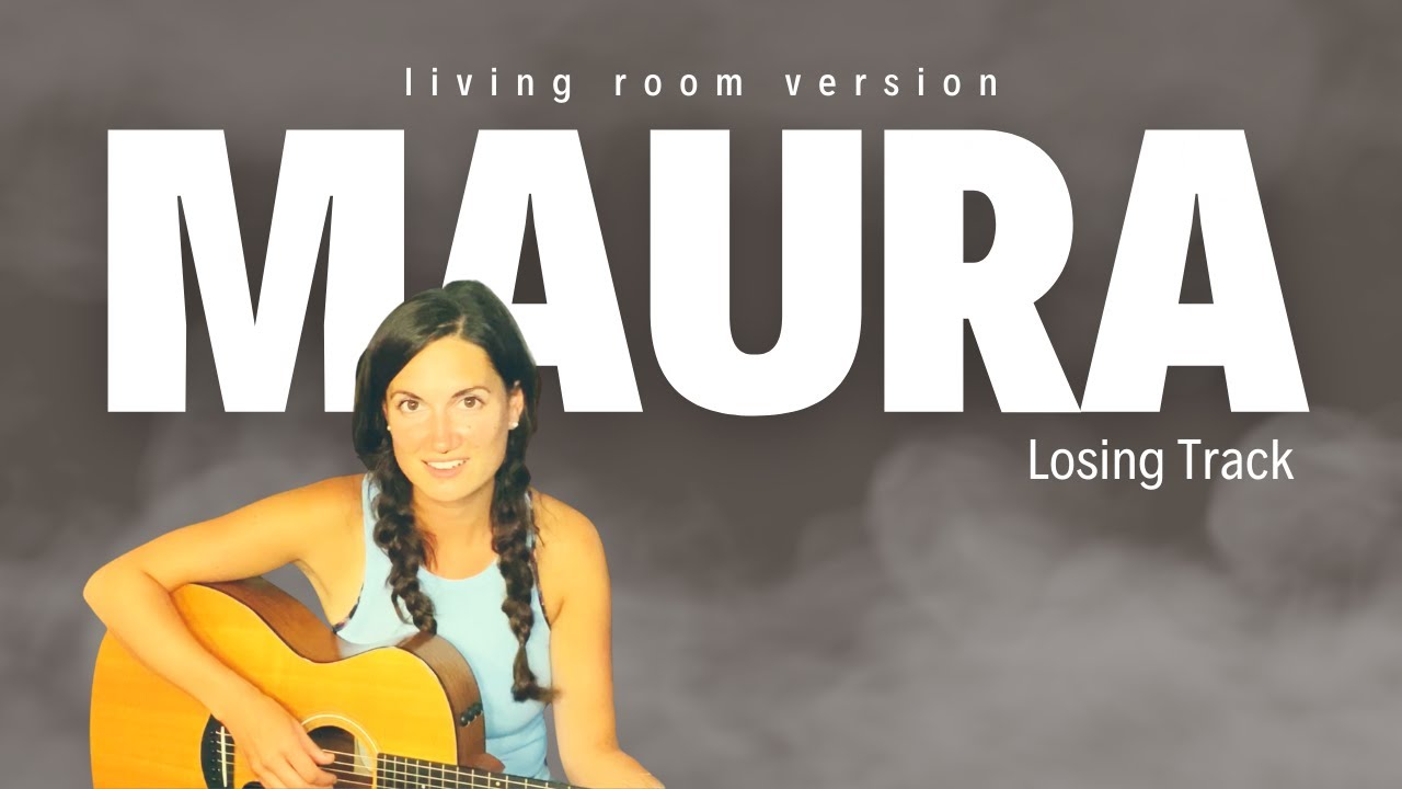MAURA - Losing Track [Living room Live & Acoustic] - YouTube