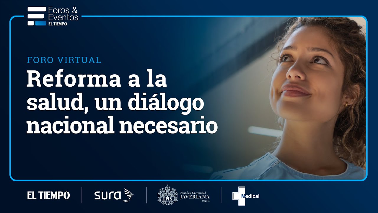 Reforma a la salud, un diálogo nacional necesario | El Tiempo - YouTube
