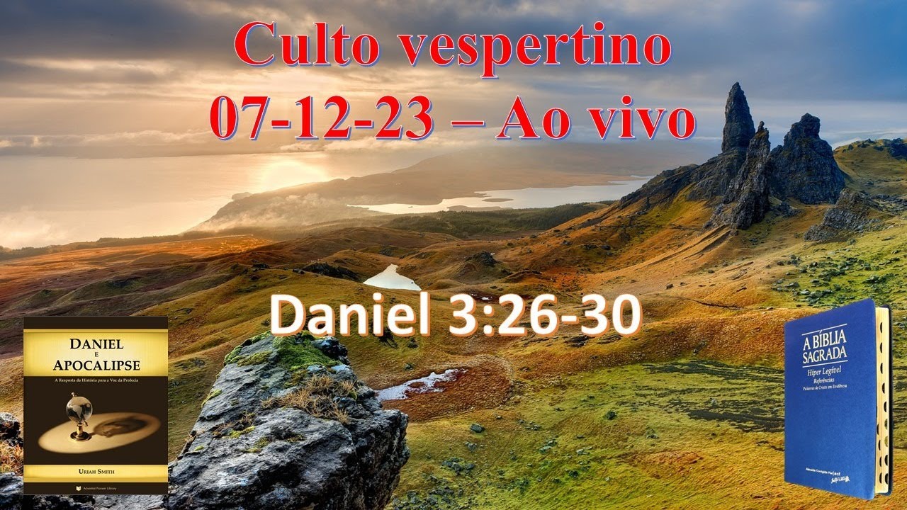 Culto vespertino 07/12/23 Daniel 3:26-30 pp.70-71 - YouTube