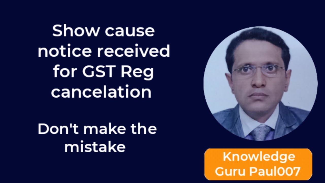 Show cause notice for cancelation of registration of gst reg 17/31 I ...