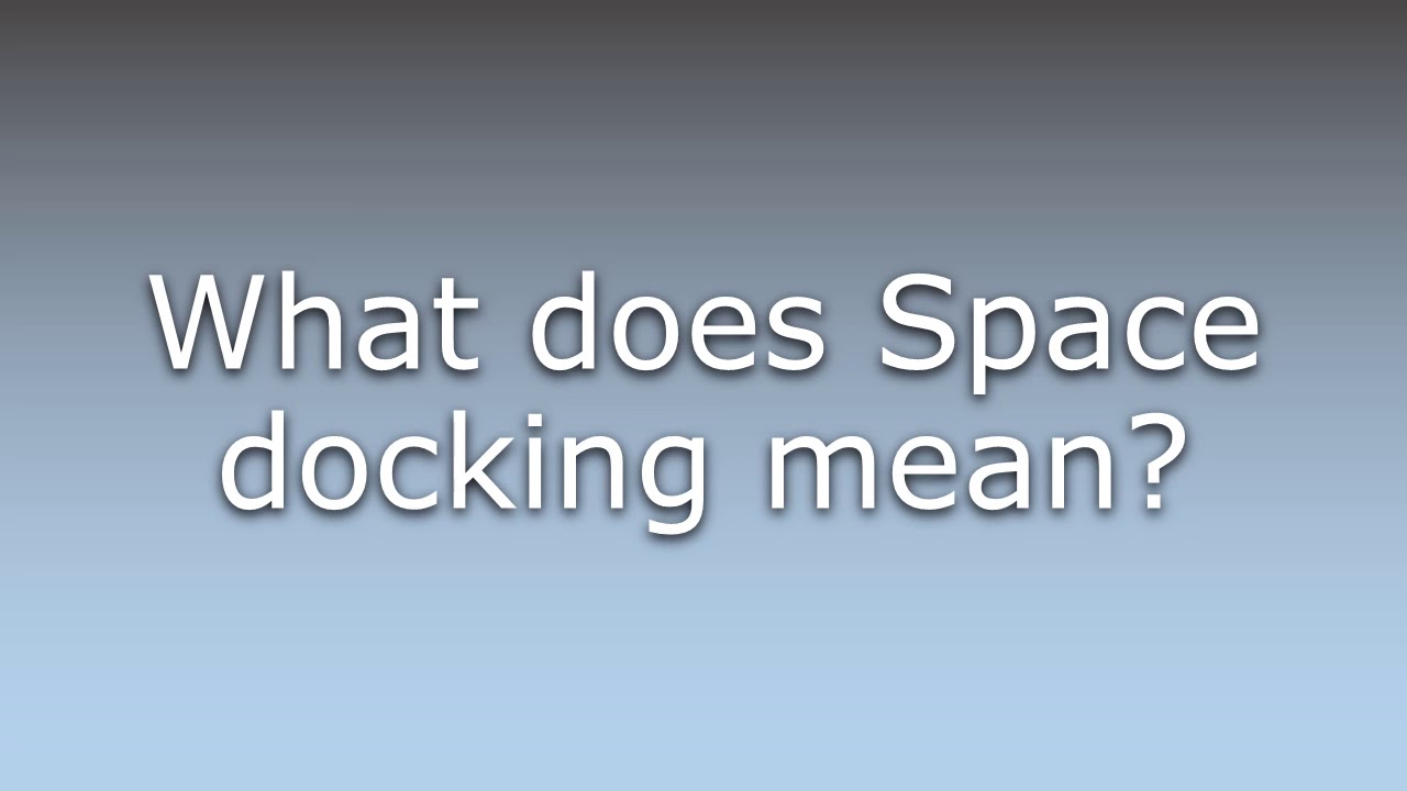What does Space docking mean? - YouTube