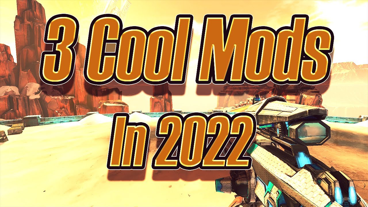 Borderlands 2: Three Awesome Mods Released in 2022! - YouTube