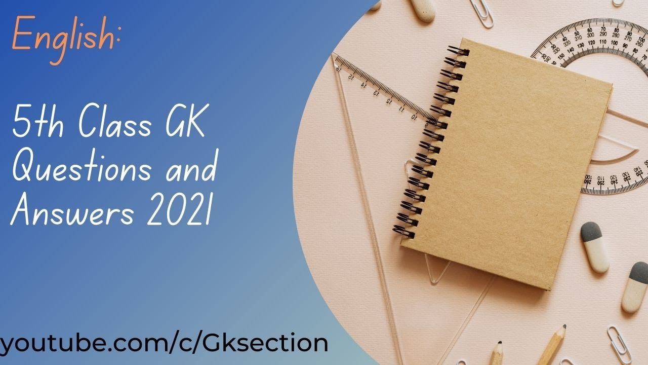 English 5th Class GK Questions And Answers Of Year 2021 Gksection English 5th Class GK Questions And Answers Of Year 2021 Gksection