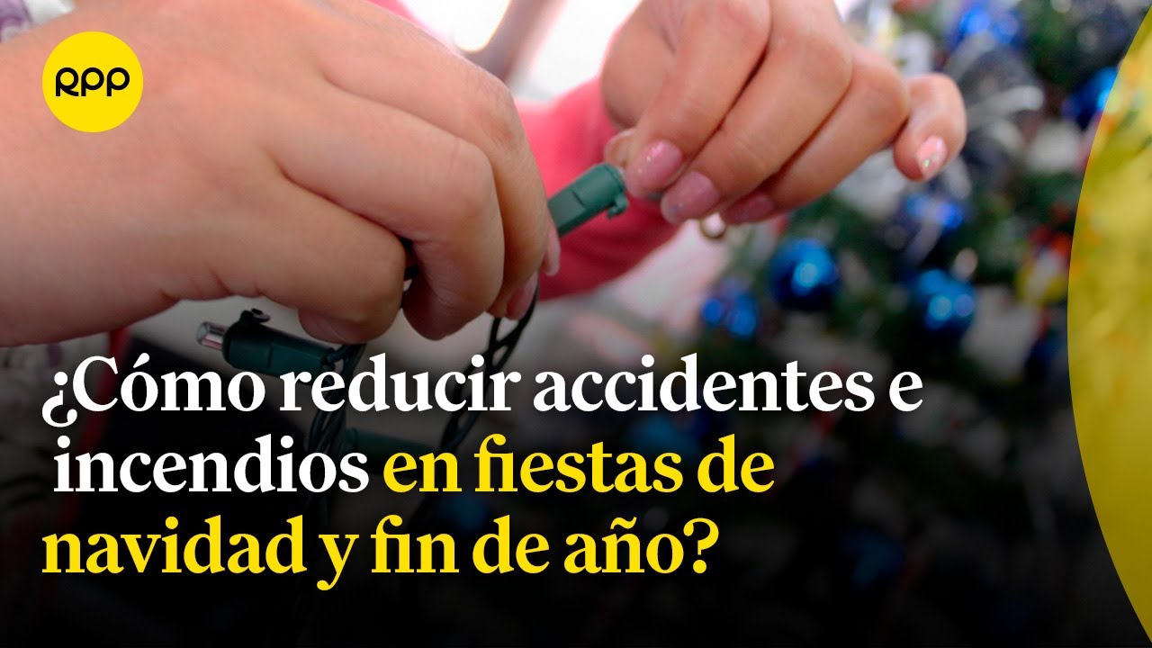 ¿Cómo reducir accidentes e incendios en fiestas de navidad y fin de año ...
