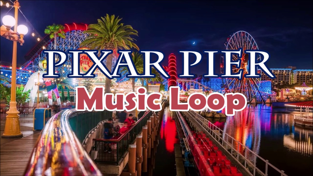 Pixar Pier - Full Music Loop - Disney's California Adventure - YouTube
