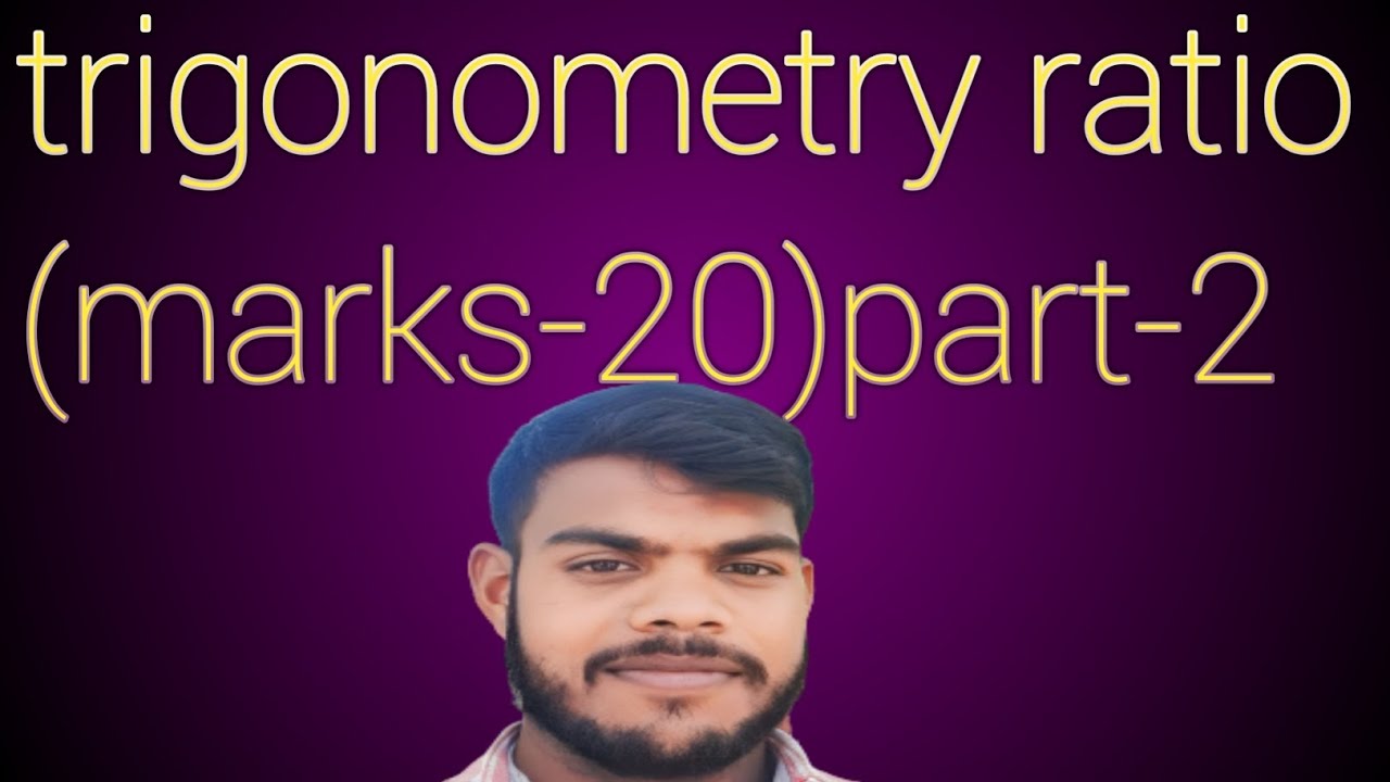 trigonometry ratio marks-20 part-2// class 10th by-tuntun bhaiya - YouTube