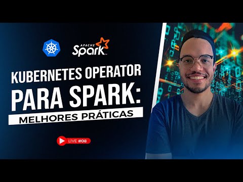 Kubernetes Operator para Spark: Melhores Práticas | Live #08 - YouTube