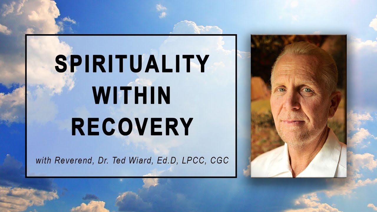 Spirituality Within Recovery with Dr. Ted Wiard - YouTube