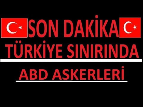 #SONDAKİKA ABD ASKERLERİ TÜRKİYE SINIRINDA