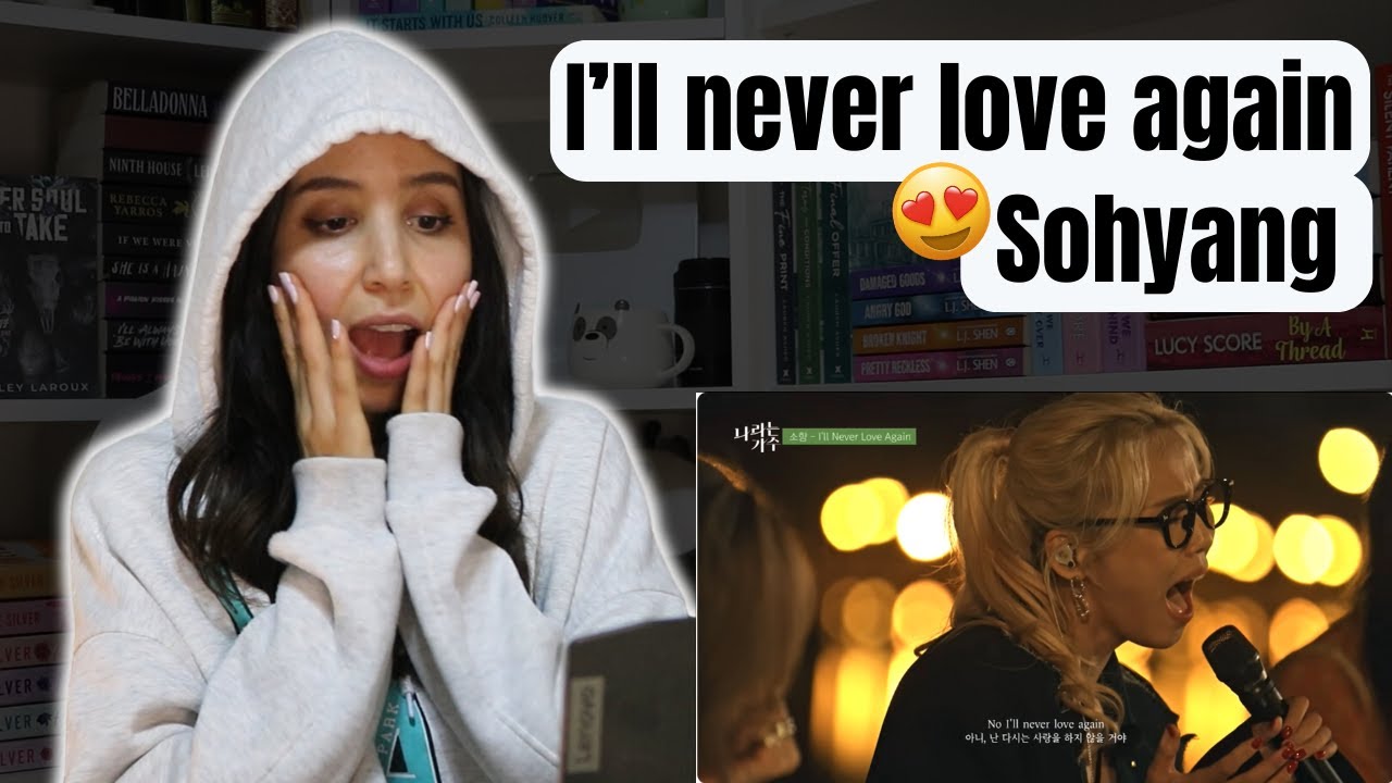 Sohyang - 'I'll Never Love Again' REACTION! 😱 Amazing Performance | 나라는 ...