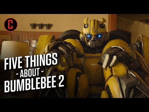 Bumblebee 2: Five Things We Want To See In The Sequel