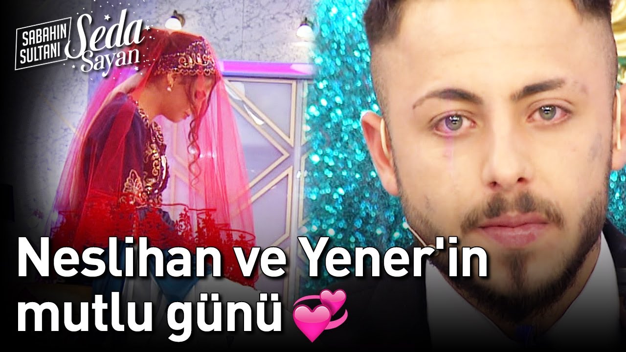 Neslihan ve Yener'in Mutlu Günü 😍 ️ - Sabahın Sultanı Seda Sayan - YouTube