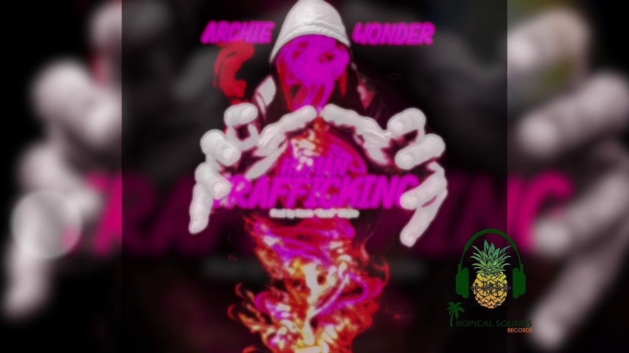 ARCHIE WONDER - HUMAN TRAFFICKING [OFFICIAL AUDIO] - YouTube