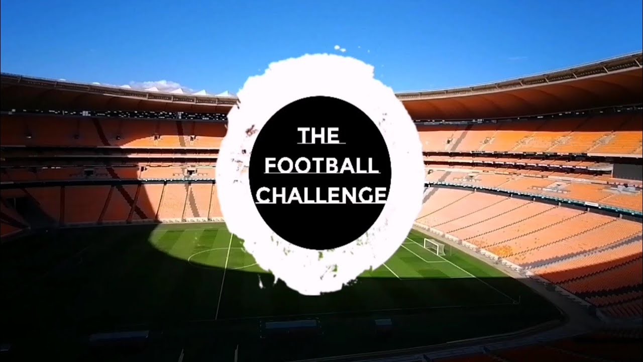 The Football Challenge - FNB Stadium - YouTube