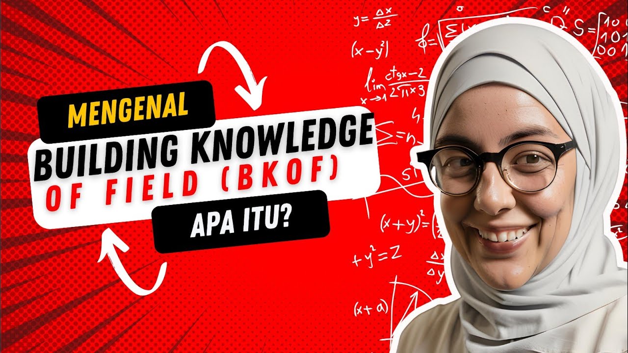 BUILDING KNOWLEDGE OF FIELD (BKoF) - Apa Itu??? - YouTube