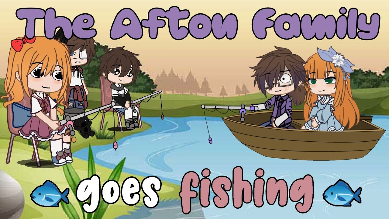 The Afton Family Goes Fishing || FNAF •` - YouTube