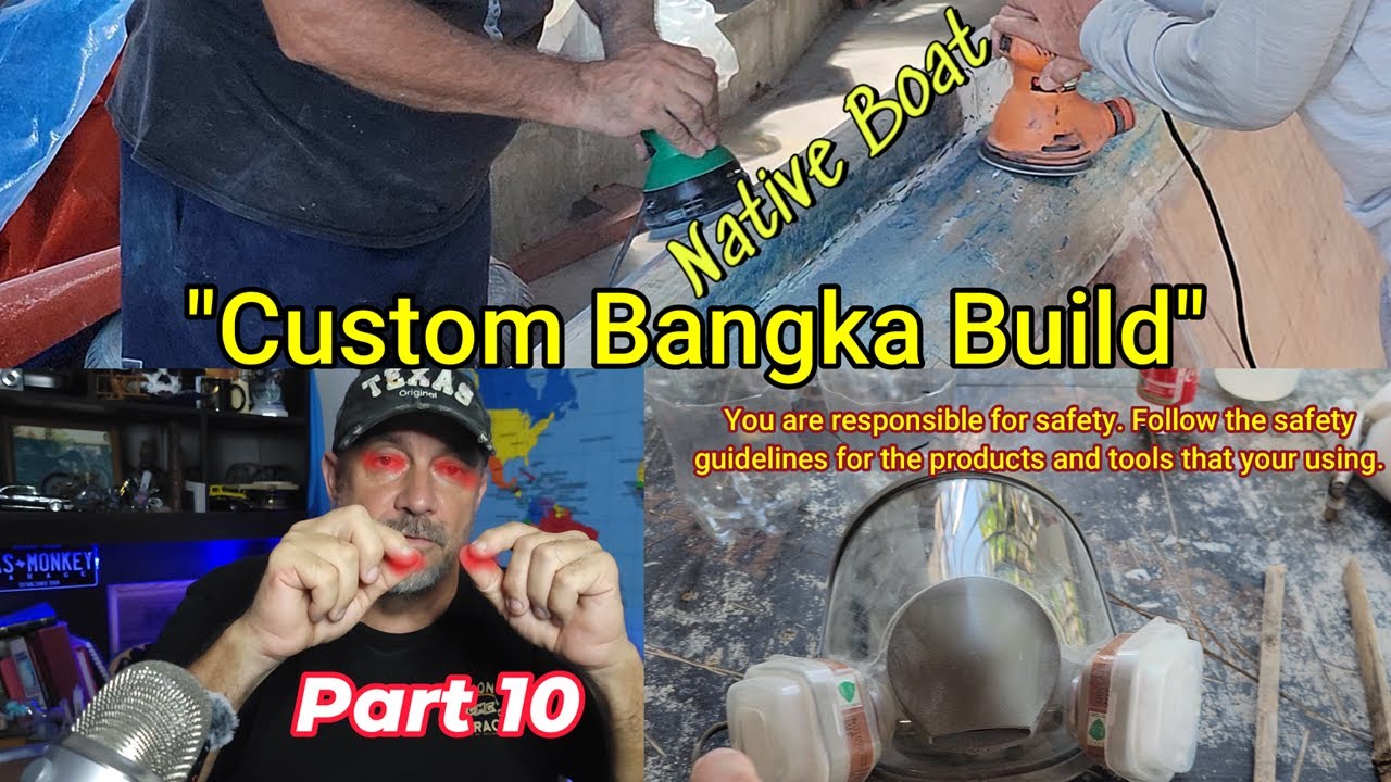 Building a Custom Bangka "native boat" Part 10 LUNGS Clogged and EYES ...