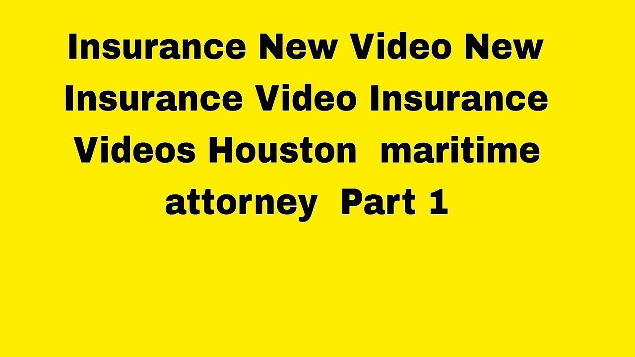 Insurance New Video New Insurance Video Insurance Videos Houston ...
