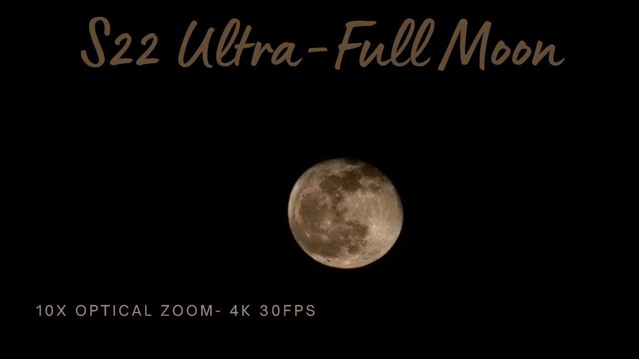 Galaxy S22 Ultra- Full Moon- 10x Optical Zoom- 4K 30FPS Video - YouTube